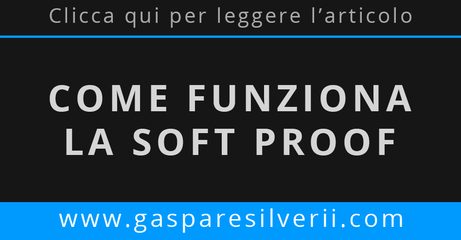 Cos'è e come funziona la Soft Proof - Gaspare Silverii